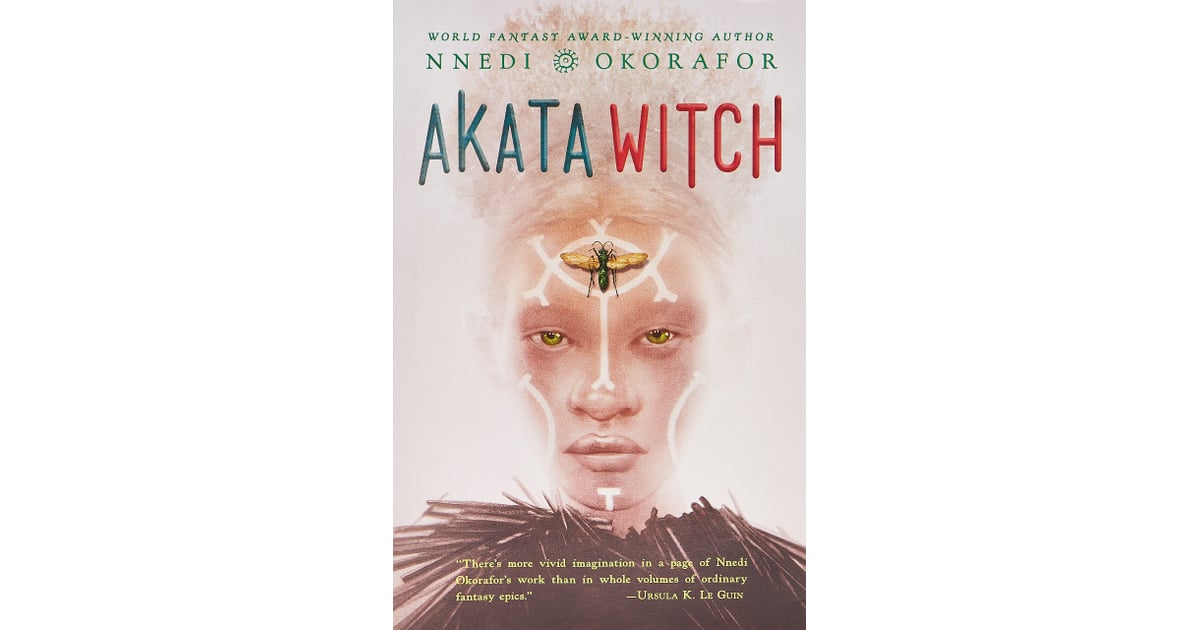 Akata Witch by Nnedi Okorafor | 32 Best Books About Witches | POPSUGAR ...