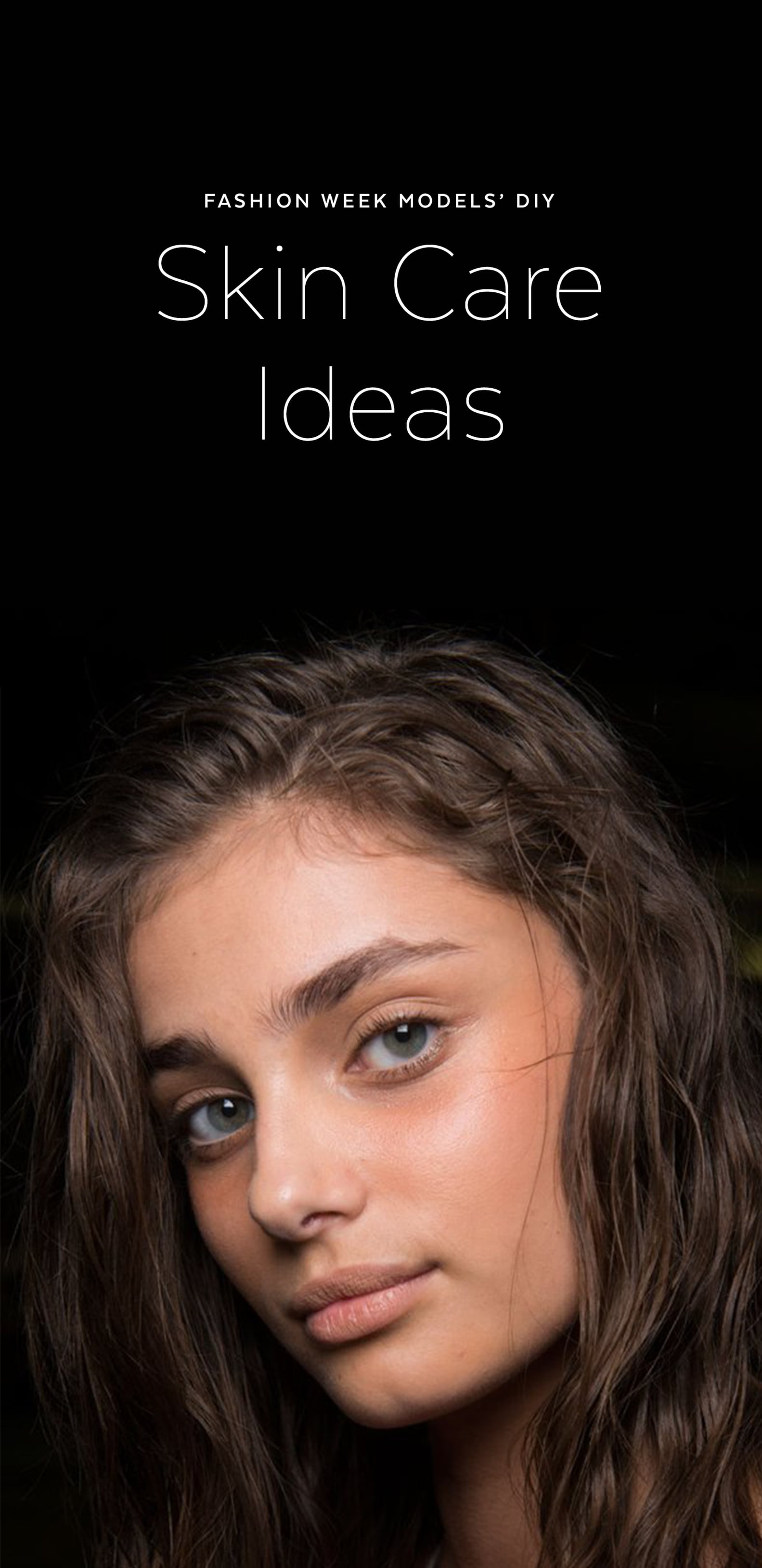 NYFW Models Skin Care DIYs | PS Beauty